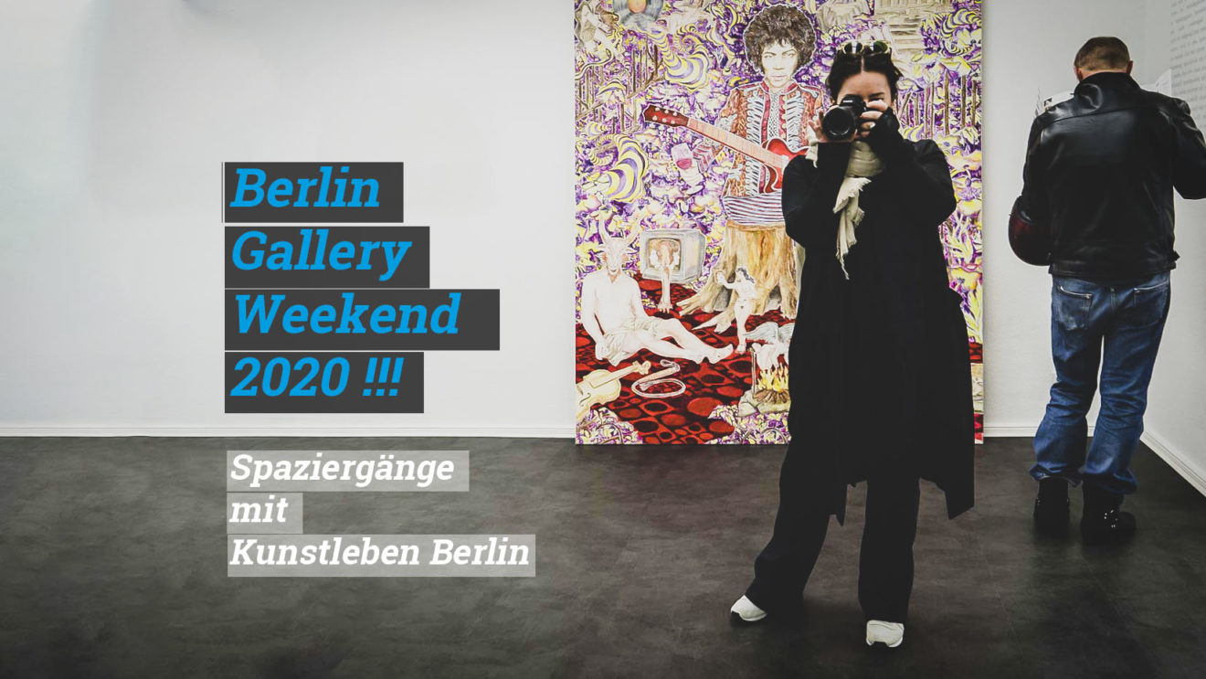 Berlin Gallery Weekend 2020 - Kunstspaziergang mit Kunstleben Berlin ...